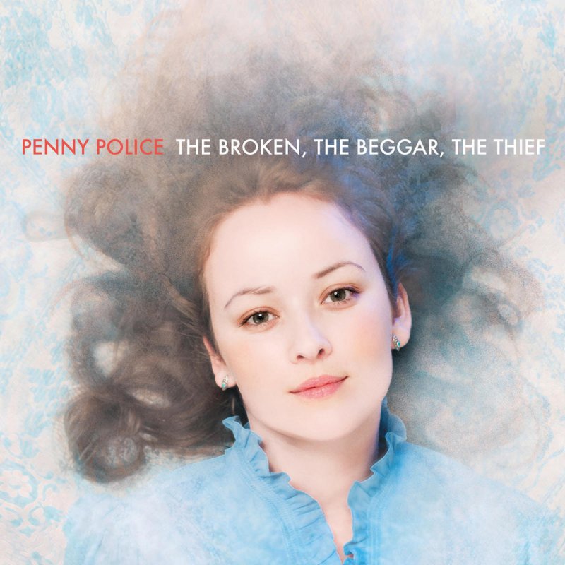 Letra de The Broken, The Beggar, The Thief de Penny Police | Musixmatch