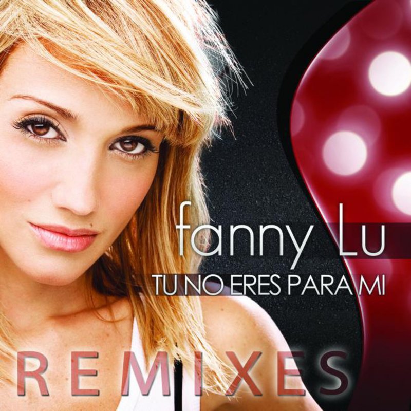 Letra de Tu No Eres Para Mi (Angel Y Khriz Mashup) de Fanny Lu | Musixmatch