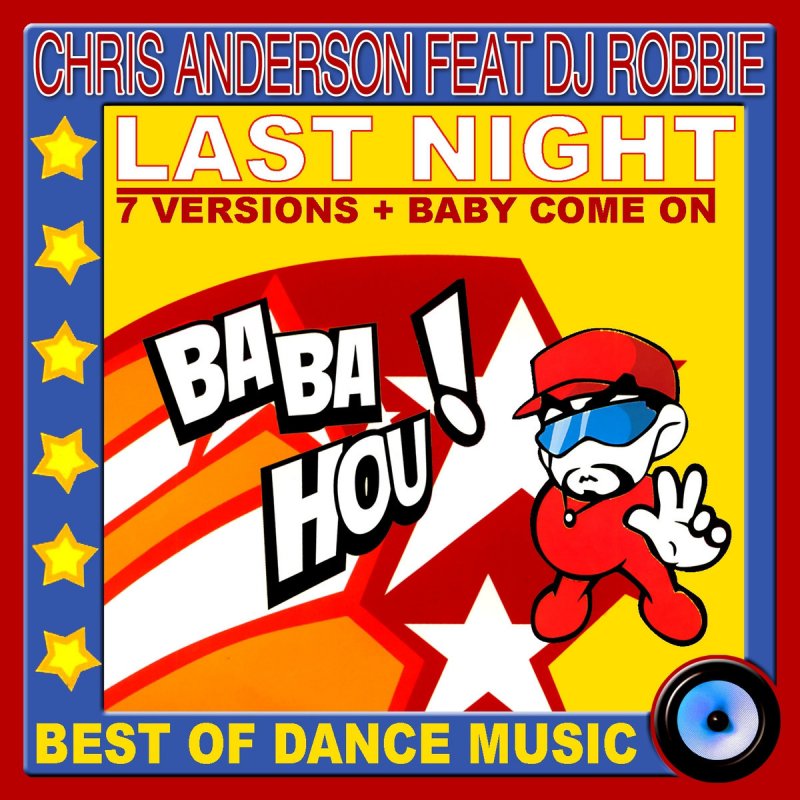 Chris Anderson feat. DJ Robbie - Last Night (Original Version) Lyrics ...