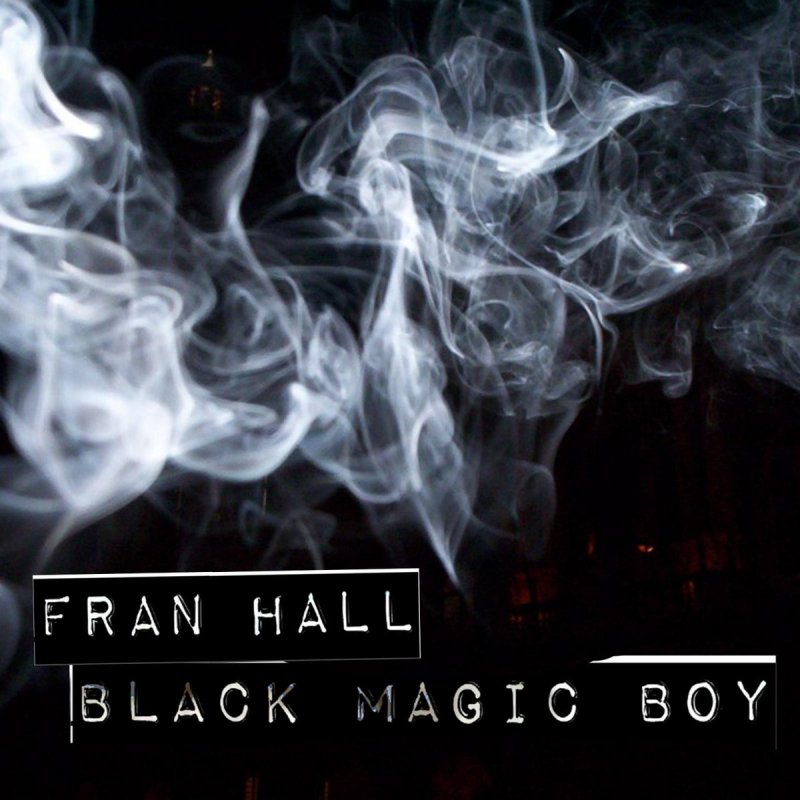 Fran Hall - Black Magic Boy Lyrics | Musixmatch
