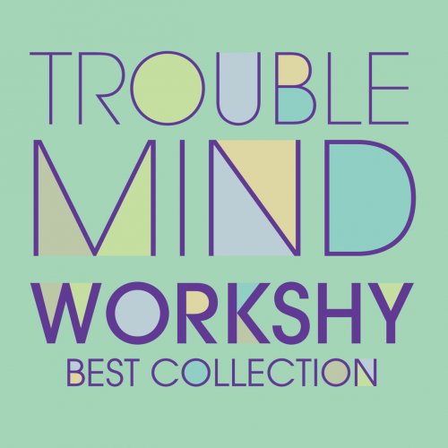 Trouble Mind: Best Collection by Workshy album lyrics | Musixmatch