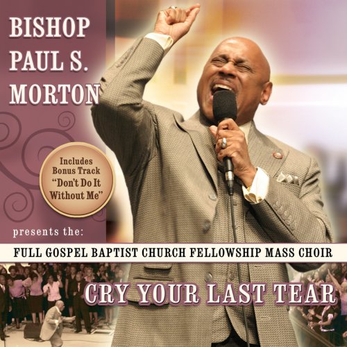 Bishop Paul S. Morton feat. Full Gospel Baptist Church Fellowship Mass ... Bishop Paul S. Morton feat. Full Gospel Baptist Church Fellowship Mass ...