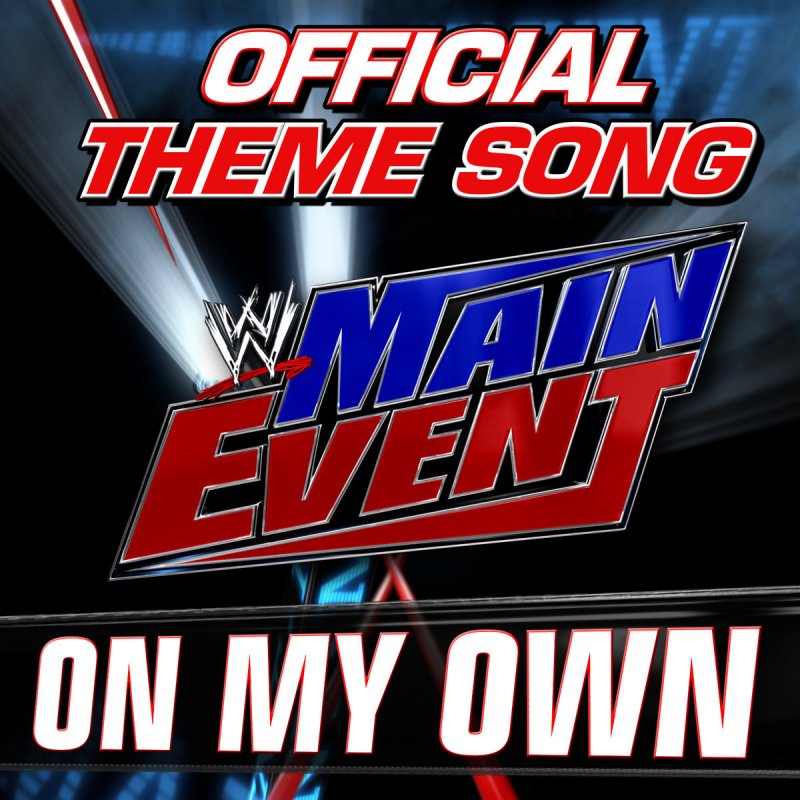 CFO$ - WWE: On My Own (Main Event Official Theme Song) Lyrics | Musixmatch