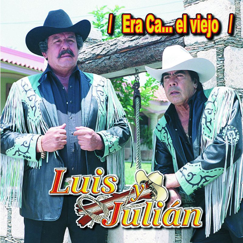 Letra de Era Cabrón el Víejo de Luis Y Julian | Musixmatch