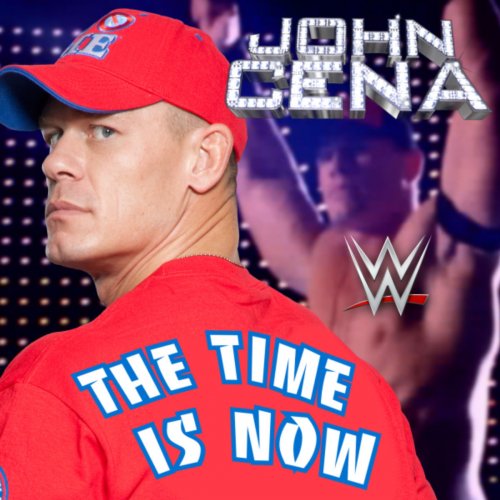 WWE, John Cena, Tha Trademarc - The Time Is Now (John Cena) lyrics ...