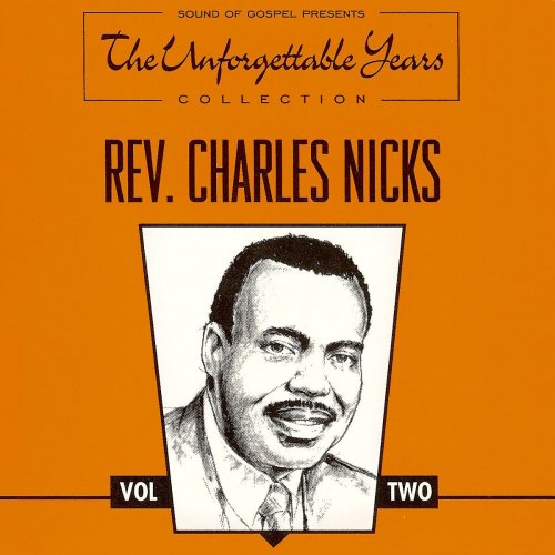 The Unforgettable Years Collection, Vol. 2 by Rev. Charles Nicks album lyrics | Musixmatch