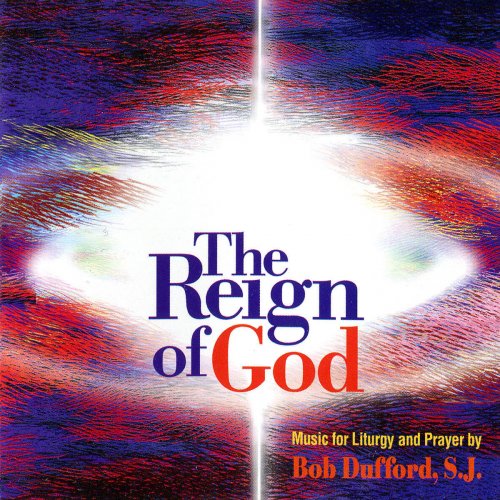 The Reign of God by Bob Dufford, SJ album lyrics | Musixmatch