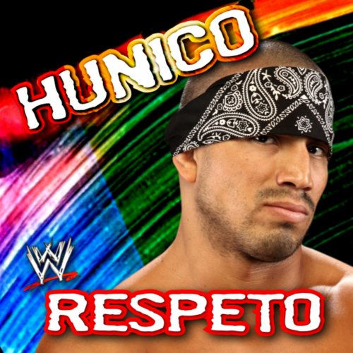 WWE: Respeto (Hunico) by Jim Johnston album lyrics | Musixmatch