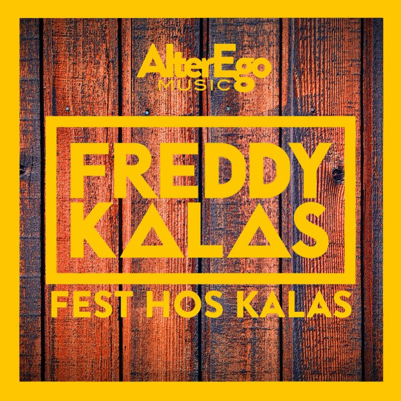 Freddy Kalas - Fest hos Kalas Lyrics | Musixmatch