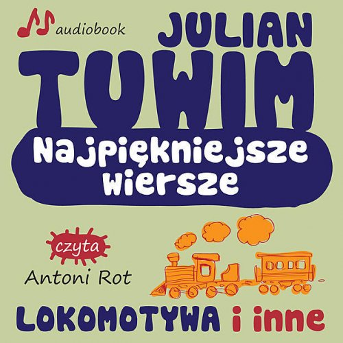 Julian Tuwim Najpiekniejsze Wiersze. Lokomotywa i inne. by Julian Tuwim ...