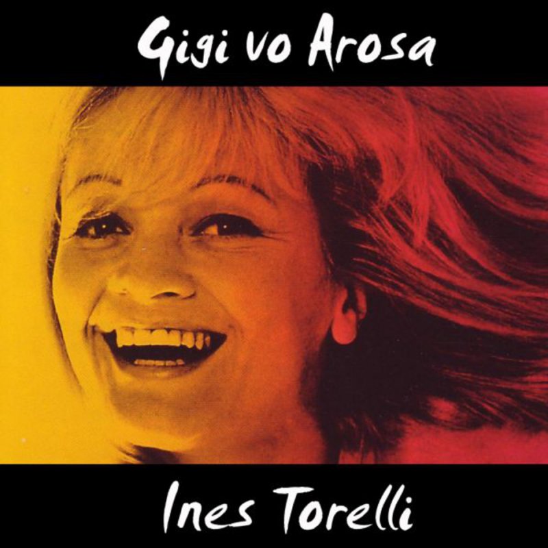 Ines Torelli - Gigi Vo Arosa Songtext | Musixmatch