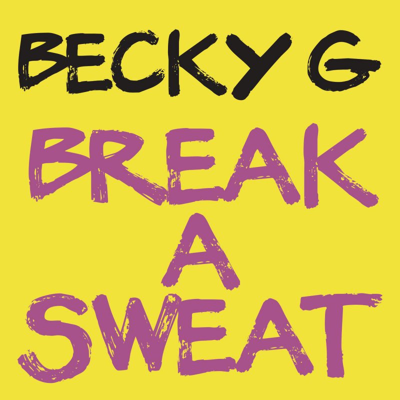 Becky G - Break A Sweat Lyrics | Musixmatch