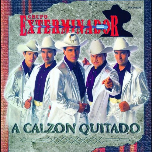 Grupo Exterminador - A Calzón Quitado 歌詞 | Musixmatch
