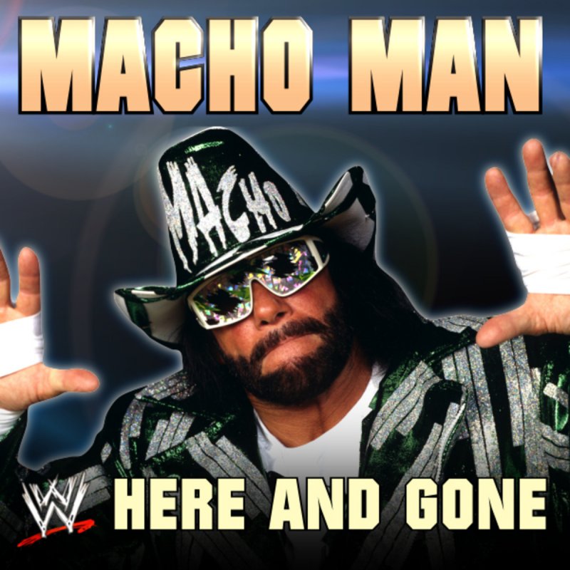 Jim Johnston - WWE: Here and Gone (Macho Man) Lyrics | Musixmatch
