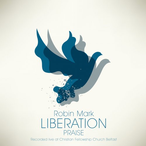 Letra de Robin Mark - Liberation Praise - Live | Musixmatch