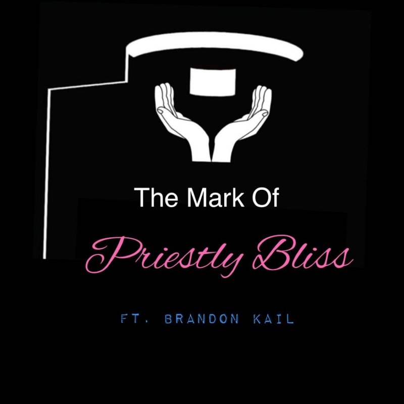 Brandon Kail - The Mark of Priestly Bliss Lyrics | Musixmatch