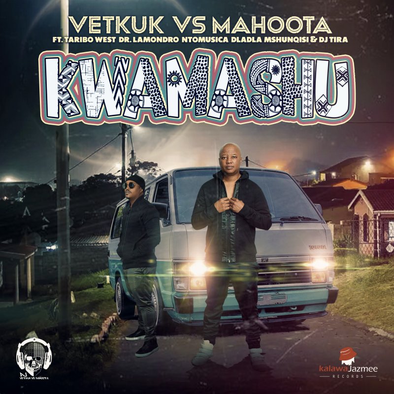 Letra de Kwamashu (feat. Taribo West, Dr. Lamondro, Ntomusica, Dladla ...