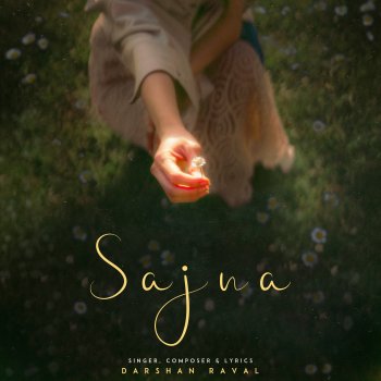 Darshan Raval, Aditya Gadhvi, Hansika Pareek - Sajna lyrics | Musixmatch