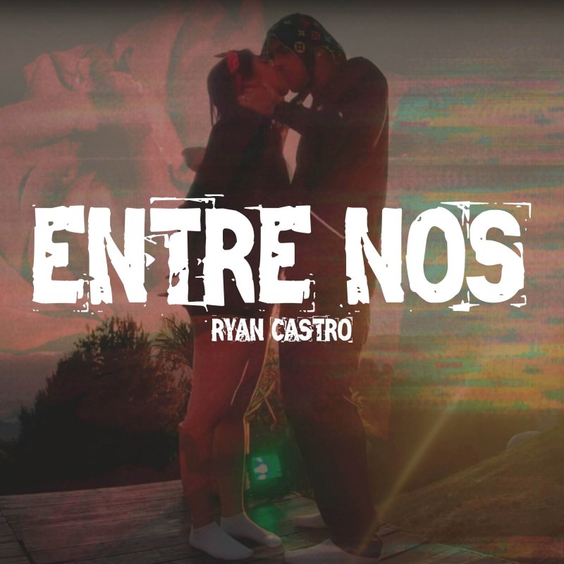 Letra de Entre Nos de Ryan Castro | Musixmatch