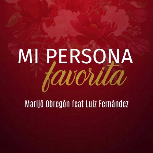 Letra de Marijó Obregón, Luiz Fernández - Mi Persona Favorita | Musixmatch