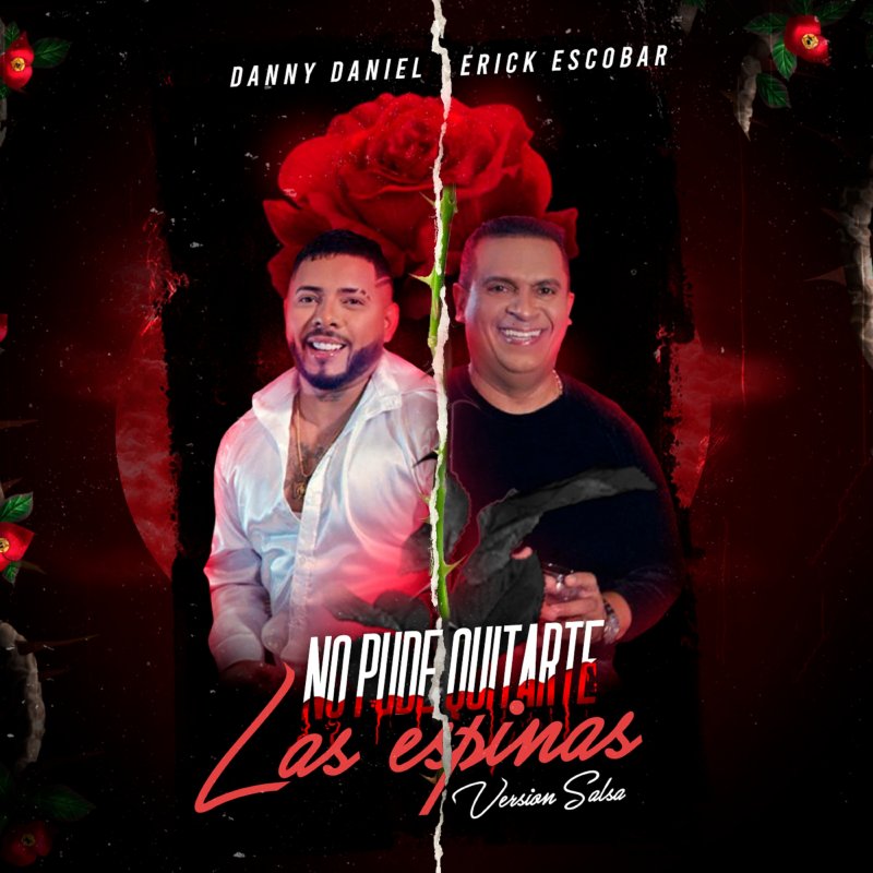 Letra de No Pude Quitarte las Espinas - Versión Salsa de Danny Daniel feat. Erick Escobar ...