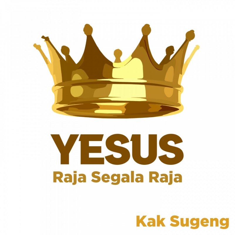 Letra de Yesus Raja Segala Raja - Short Version 1 de Kak Sugeng ...
