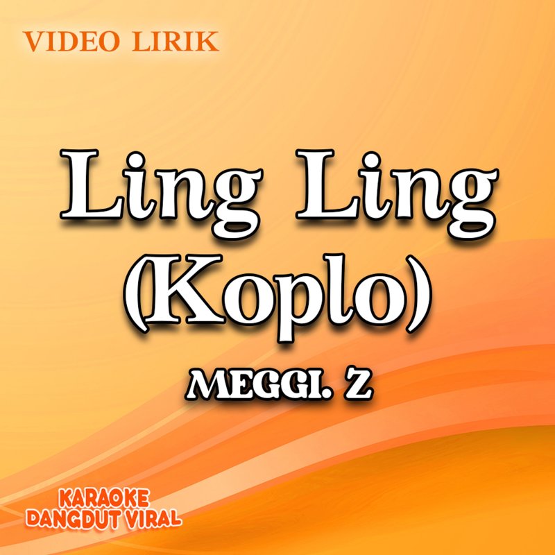 Meggi Z - Ling Ling (Koplo) Lyrics | Musixmatch