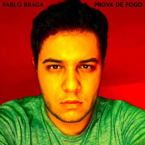 Pablo Braga - Prova de Fogo 歌詞 | Musixmatch