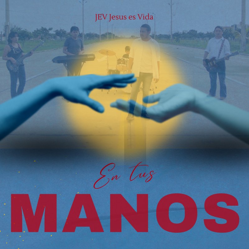 JEV Jesus es Vida - En tus manos Lyrics | Musixmatch
