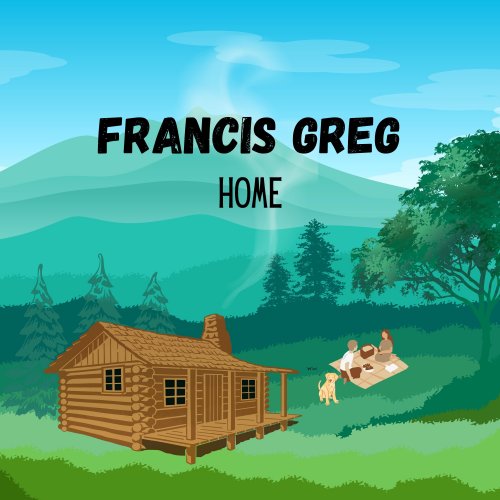 Letra de Francis Greg - Home | Musixmatch