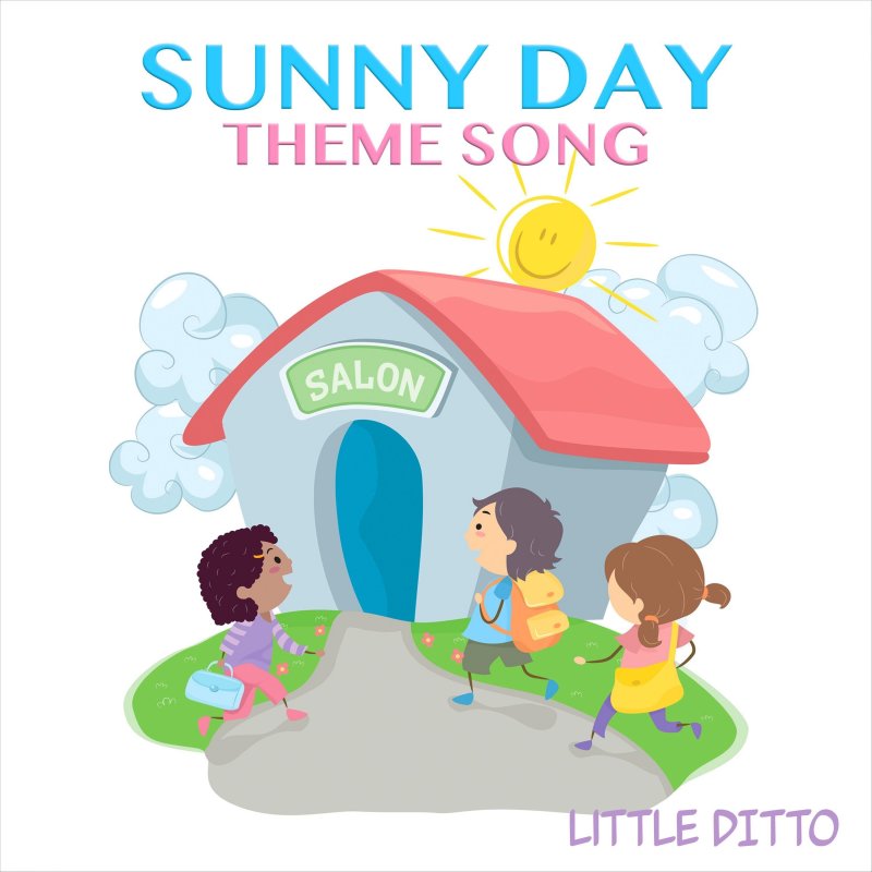 Little Ditto - Sunny Day Theme Song Lyrics | Musixmatch