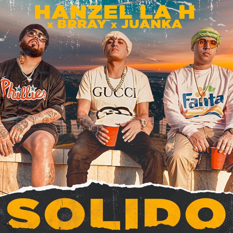 Hanzel La H feat. Juanka & Brray - Solido Lyrics | Musixmatch