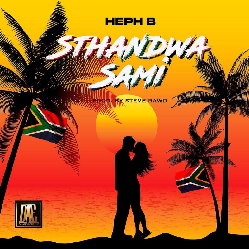 Heph B - Sthandwa Sami letra | Musixmatch