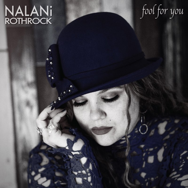 Nalani Rothrock - Fool for You Lyrics | Musixmatch