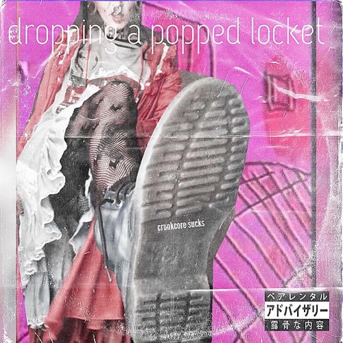 Dropping a Popped Locket - Crunkcore Sucks lyrics | Musixmatch