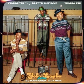 Felo Le Tee, Scotts Maphuma, Thabza Tee, DJ Maphorisa, Djy Biza - Yebo Lapho (Gogo) [feat. DJ ...