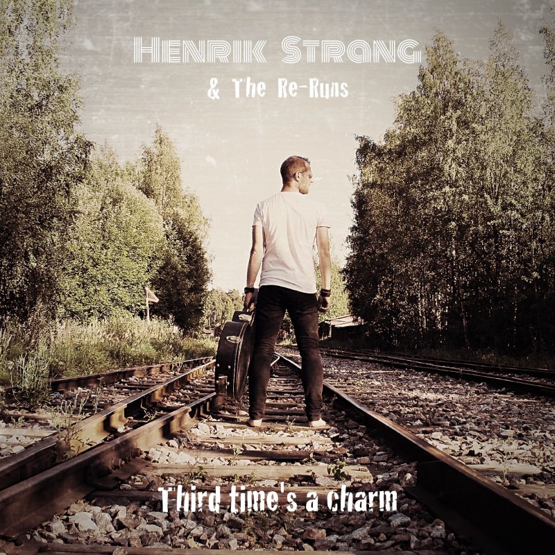 Henrik Strang and The Re-Runs - Third Time's a Charm Lyrics | Musixmatch