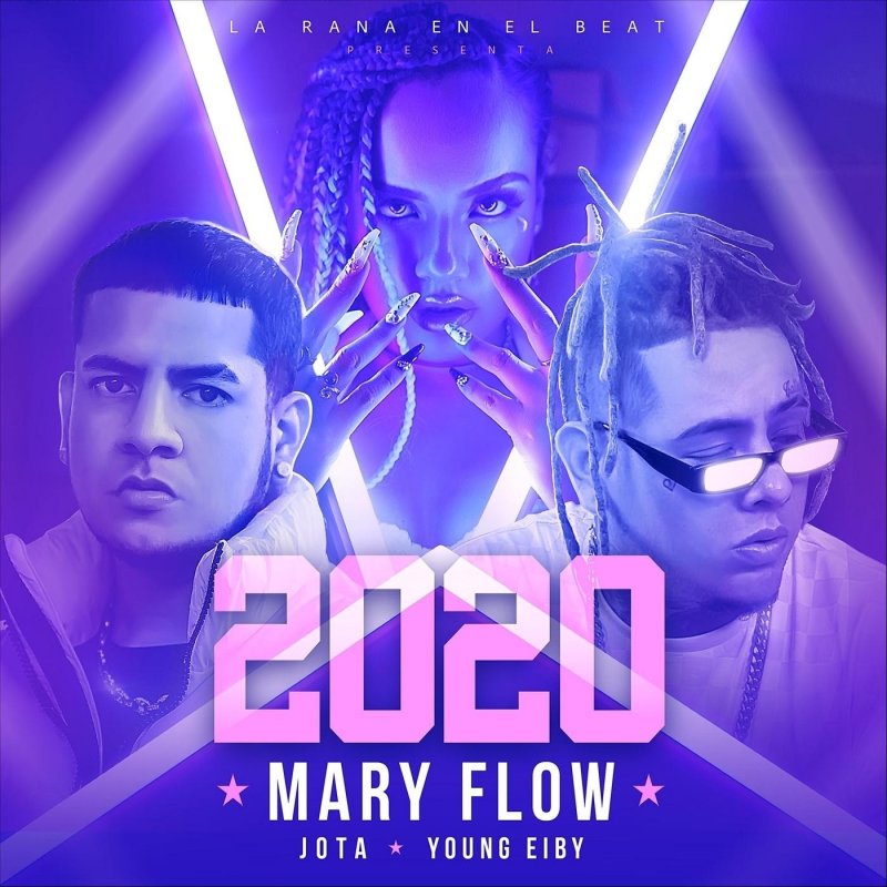 Mary Flow, Jota, Young Eiby & La Rana en el Beat - 2020 Lyrics | Musixmatch