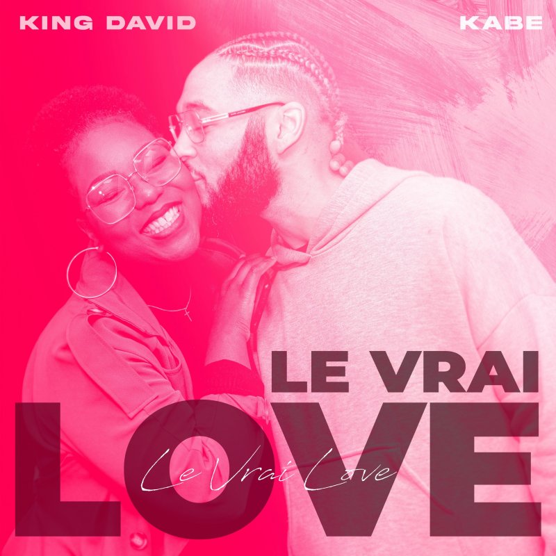 King David feat. KaBe - LE VRAI LOVE Lyrics | Musixmatch