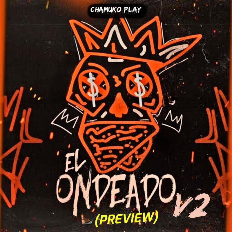 Letra de El Ondeado V2 de Chamuko Play | Musixmatch