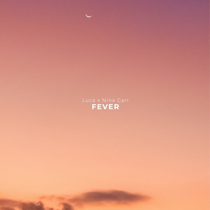 Letra de Fever de Luca feat. Nina Carr | Musixmatch