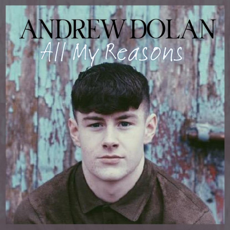 Andrew Dolan - All My Reasons Lyrics | Musixmatch