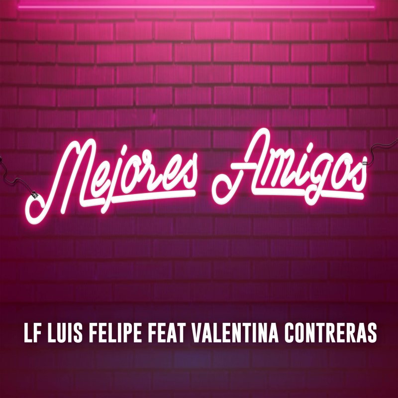 Letra de Mejores Amigos de LF LUIS FELIPE | Musixmatch