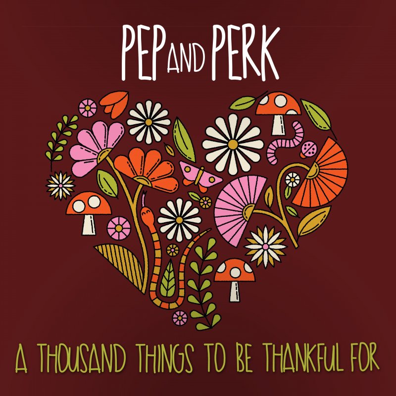 Pep and Perk - A Thousand Things To Be Thankful For Lyrics | Musixmatch