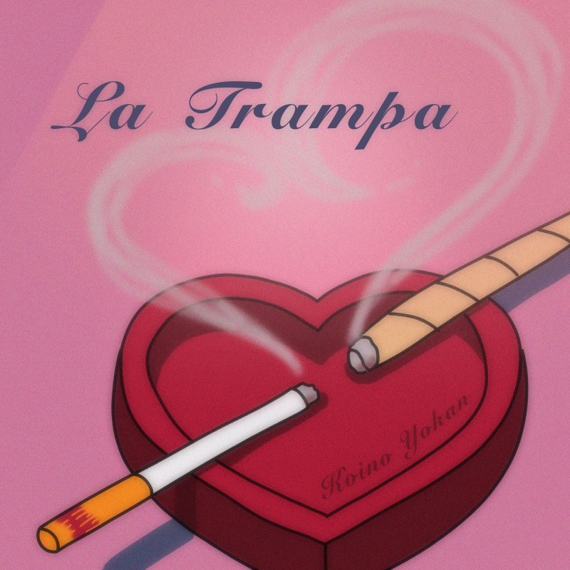 Koino Yokan - La Trampa letra | Musixmatch