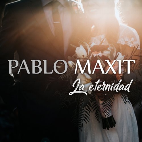 Letra de Pablo Maxit - La Eternidad | Musixmatch