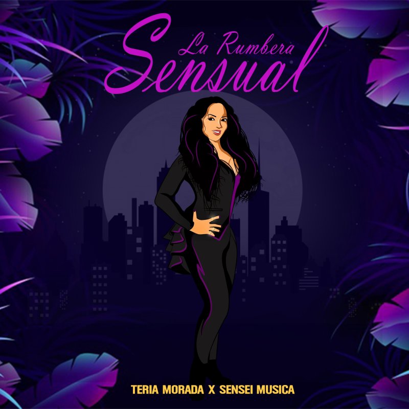 Teria Morada feat. Sensei Musica - La Rumbera Sensual Lyrics | Musixmatch
