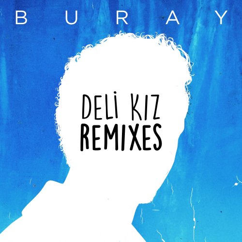 Letra de Buray, Erhan Boraer, Mert Kurt - Deli Kız - Erhan Boraer ... Letra de Buray, Erhan Boraer, Mert Kurt - Deli Kız - Erhan Boraer ...