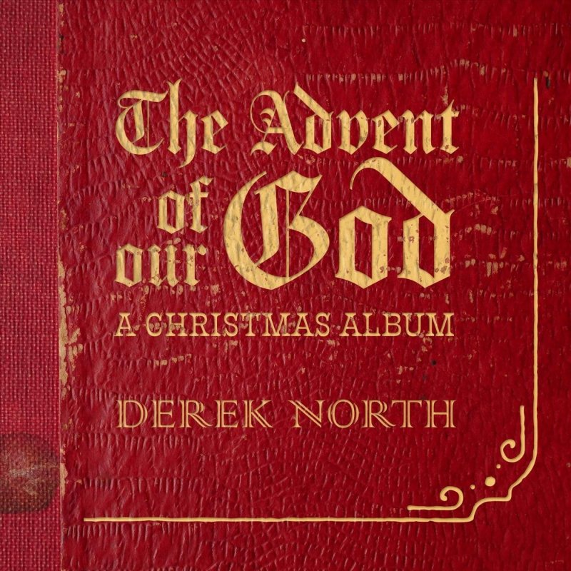 Letra de The Advent of Our God de Derek North | Musixmatch