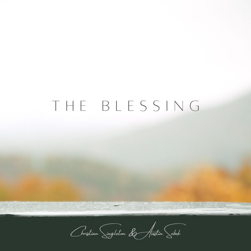 Letra de The Blessing de Christian Singleton feat. Austin Sebek ...